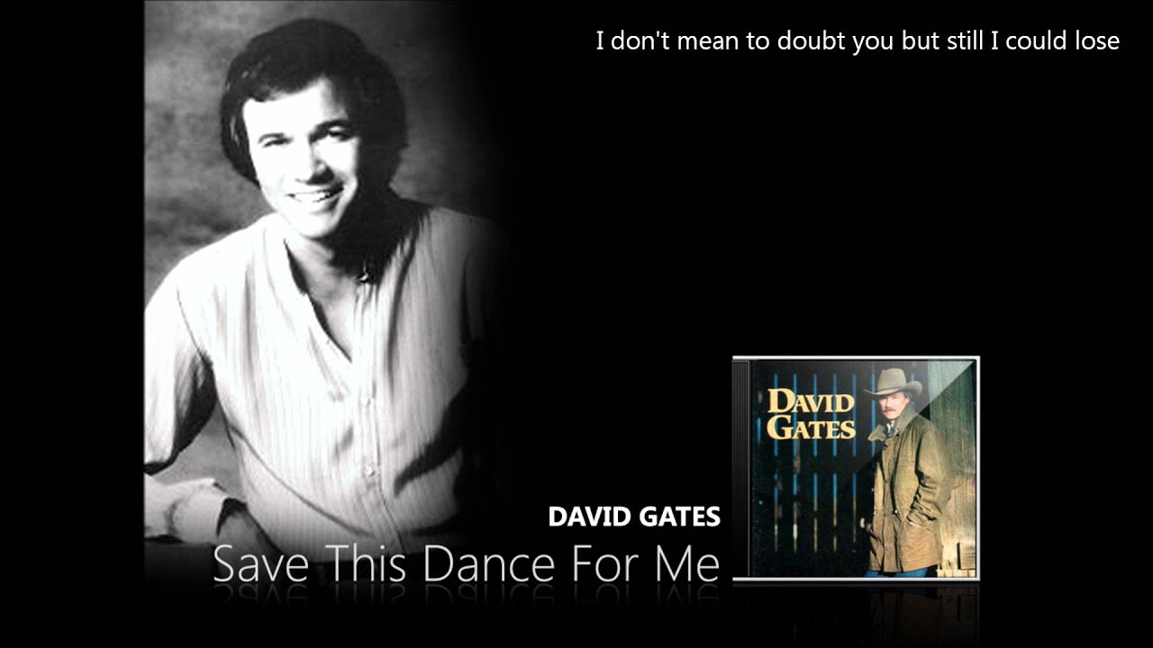 David Gates - Save This Dance For Me