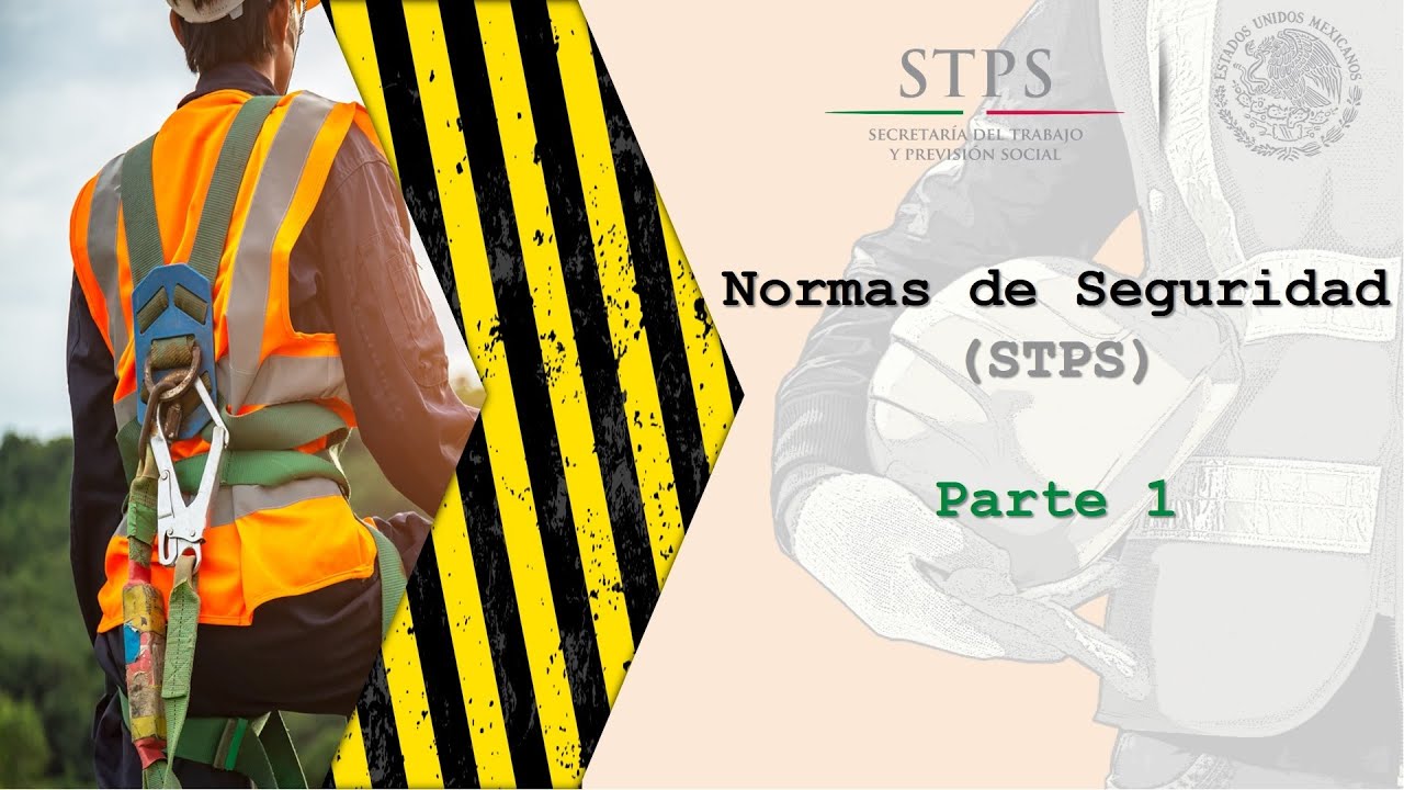 Normas de Seguridad STPS (Seguridad Industrial),  Parte 1
