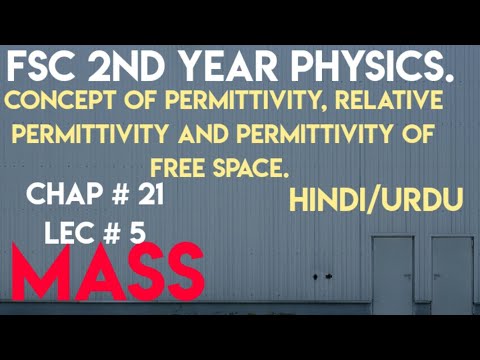 Concept of permittivity, relative permittivity and permittivity of free space.