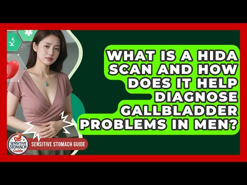 What Is A HIDA Scan And How Does It Help Diagnose Gallbladder Problems In Men?