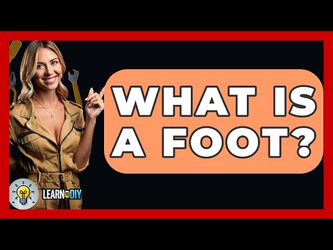 What Is A Foot? - LearnToDIY360.com