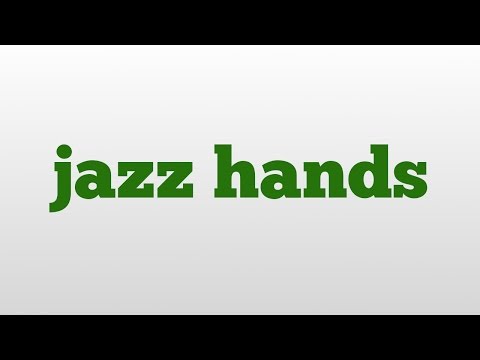 jazz hands meaning and pronunciation