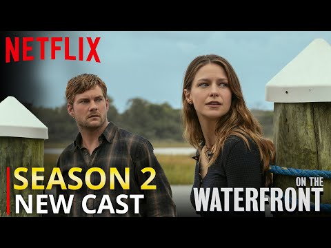 The Waterfront Season 2 New Cast And Update
