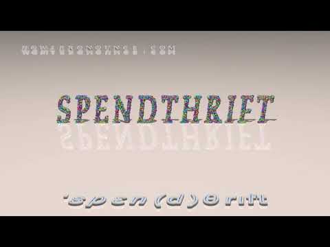 spendthrift - pronunciation + Examples in sentences and phrases