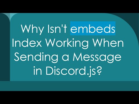 Why Isn't embeds Index Working When Sending a Message in Discord.js?