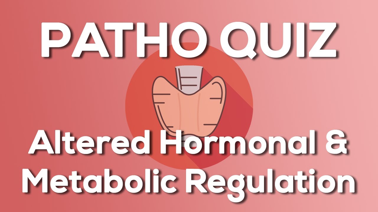 Altered Altered Hormonal & Metabolic Regulation (Nursing) - Introduction to Pathophysiology