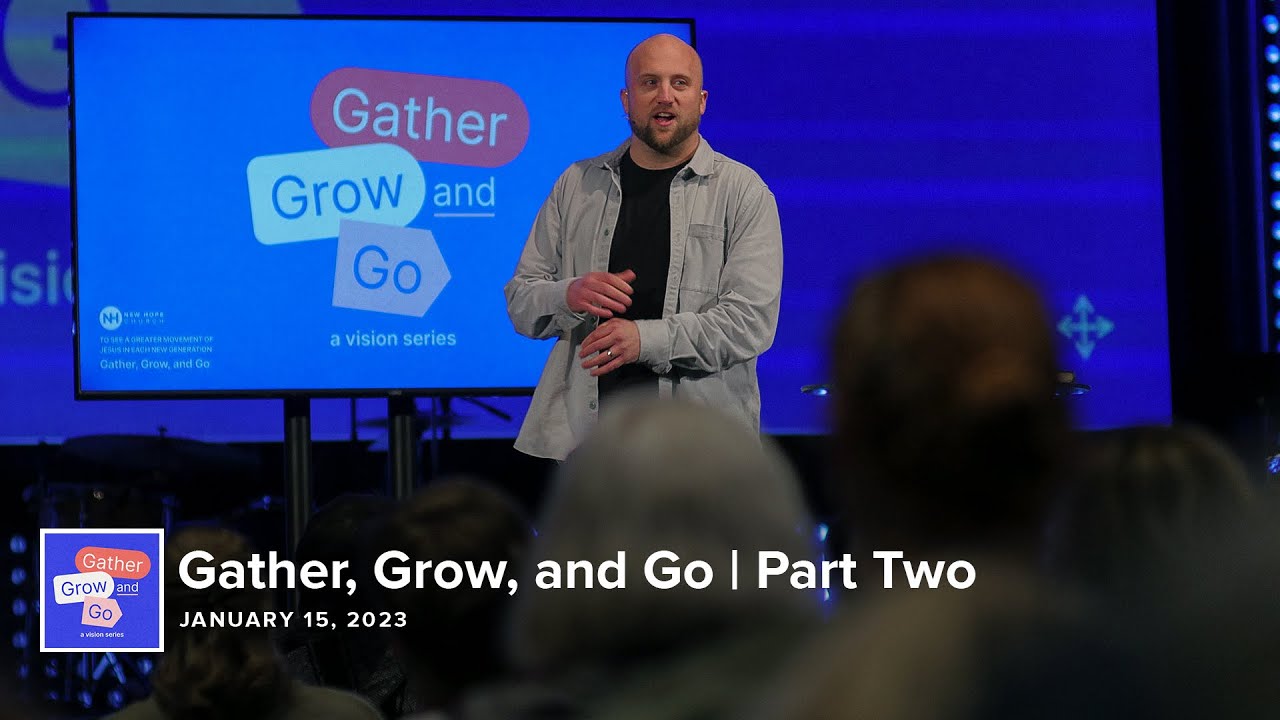 Gather, Grow, and Go | Part One - New Hope Church