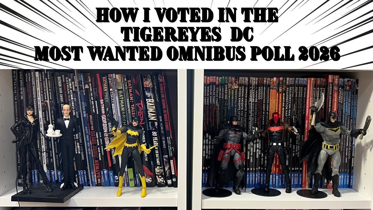 HOW I VOTED ON THE TIGEREYES DC MOST WANTED OMNIBUS POLL 2026