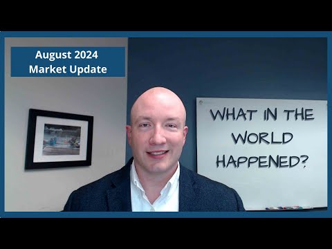 August 2024 Market Update - What in the World Happened