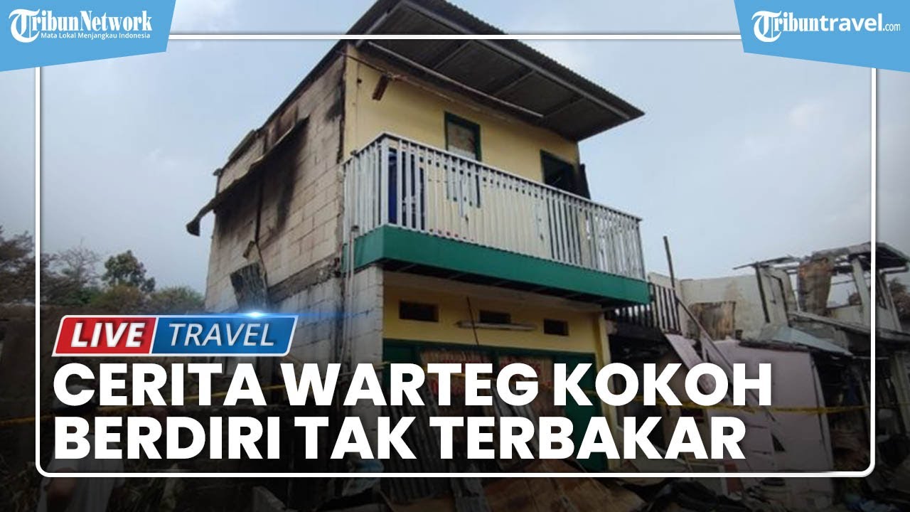 Cerita Saksi Mata Soal Viral Warteg Berdiri Kokoh di Lokasi Kebakaran ... Cerita Saksi Mata Soal Viral Warteg Berdiri Kokoh di Lokasi Kebakaran ...