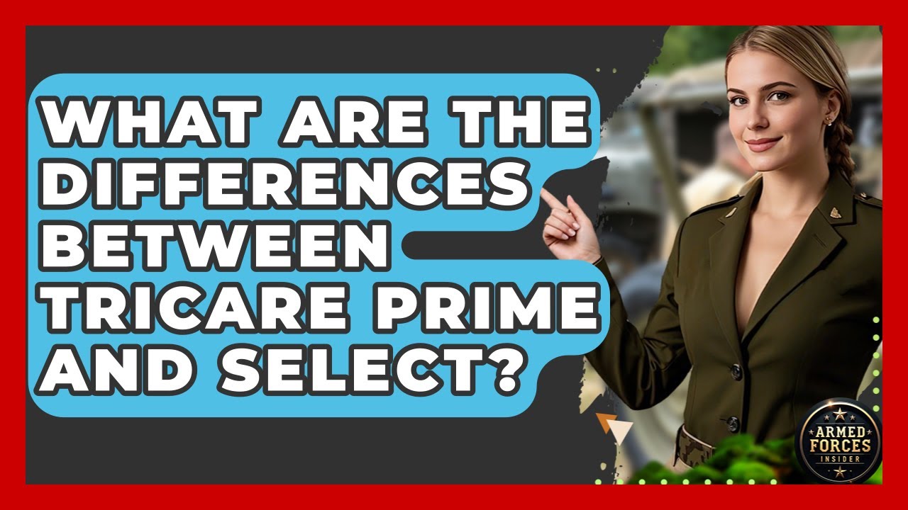 What Are The Differences Between TRICARE Prime And Select? - Armed Forces Insider