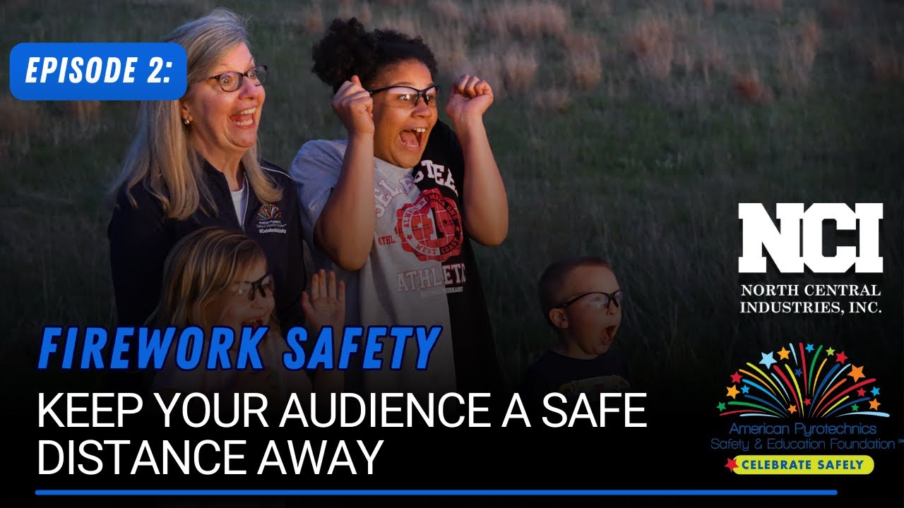 Firework Safety Episode 2: Keep Your Audience A Safe Distance Away