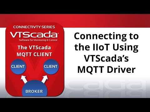 Connecting to the IIoT Using VTScada’s MQTT Driver