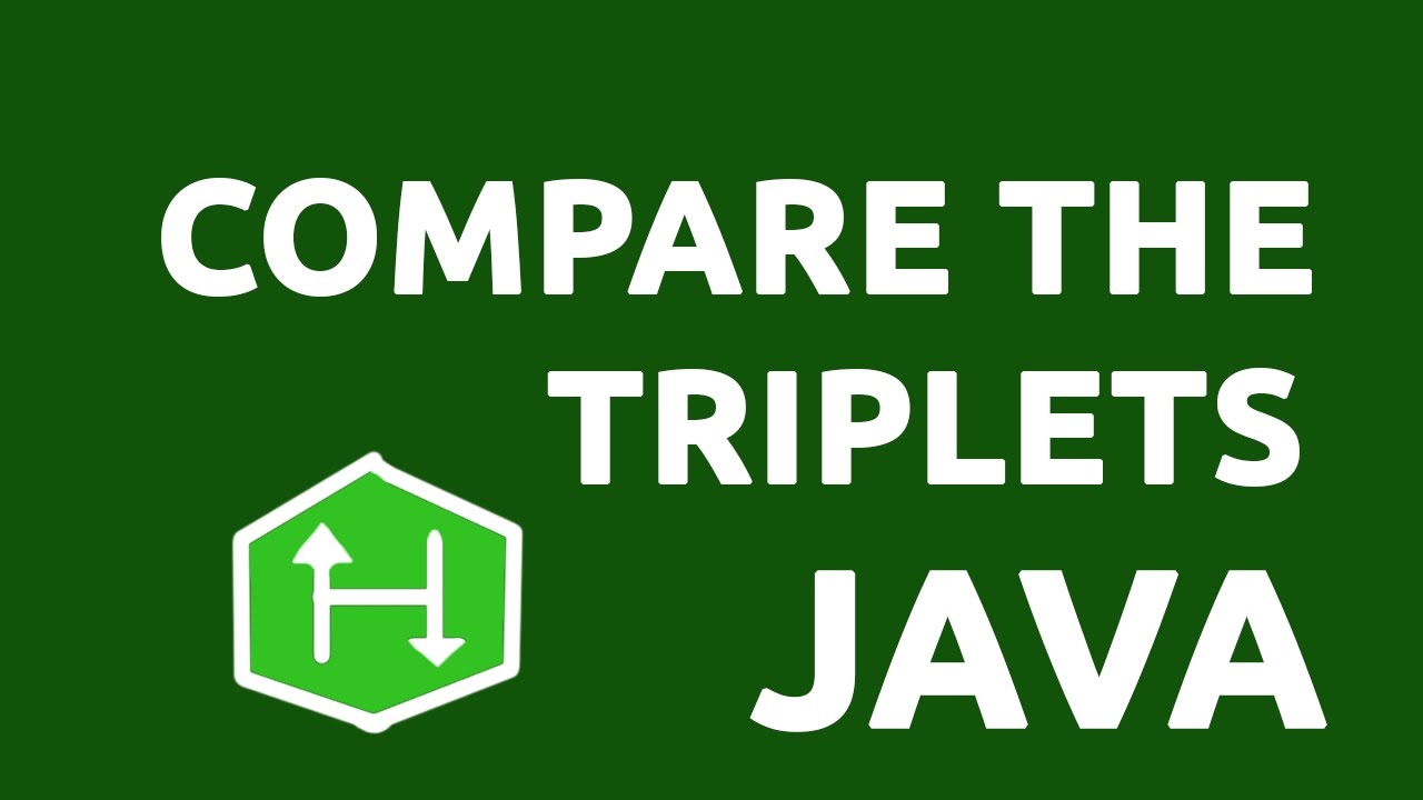 Compare The Triplets - HackerRank Solution (Java)
