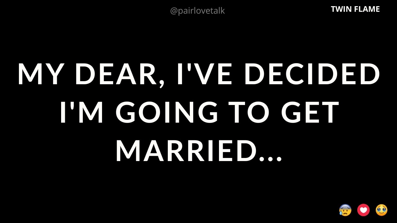 My Dear, I've Decided I'm Going To Get Married...💍❤️😍
