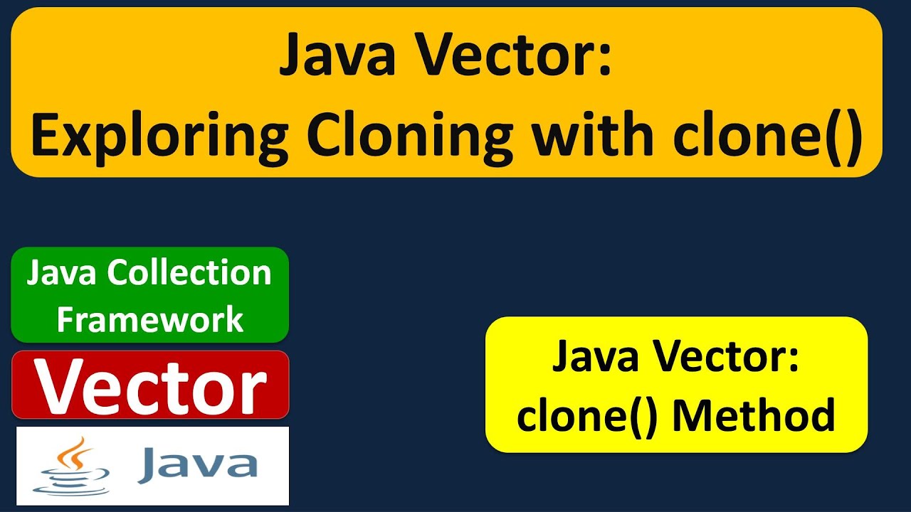 Java Vector: Exploring Cloning with clone() | Java Collection Framework
