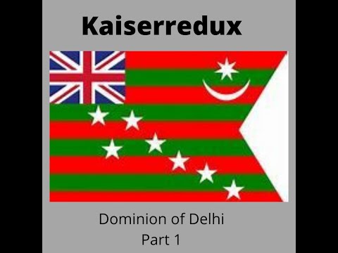 Hearts of Iron IV - Kaiserredux: A Kaiserreich Expansion - Dominion of Delhi - Part 1