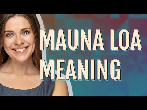 Mauna loa | meaning of Mauna loa