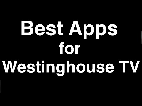 Best Apps for Westinghouse Smart TV