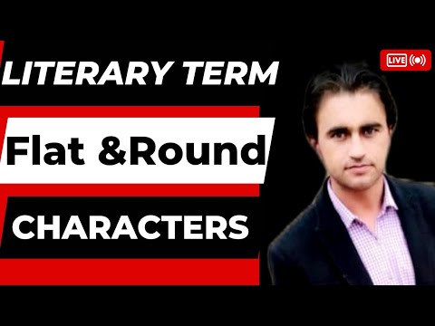 flat character and round character. The difference between flat and round characters. literary terms