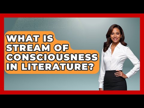 What Is Stream Of Consciousness In Literature? - High School Toolkit