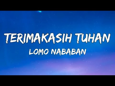 Terimakasih Tuhan - Lomo Nababan (Lirik/Lyrics lagu rohani)