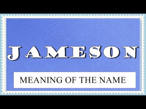 MEANING OF THE NAME JAMESON, FUN FACTS, HOROSCOPE