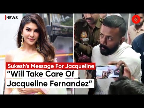 "Jacqueline Fernandez Don’t Worry; Will Take Care Of You": Sukesh Chandrasekhar