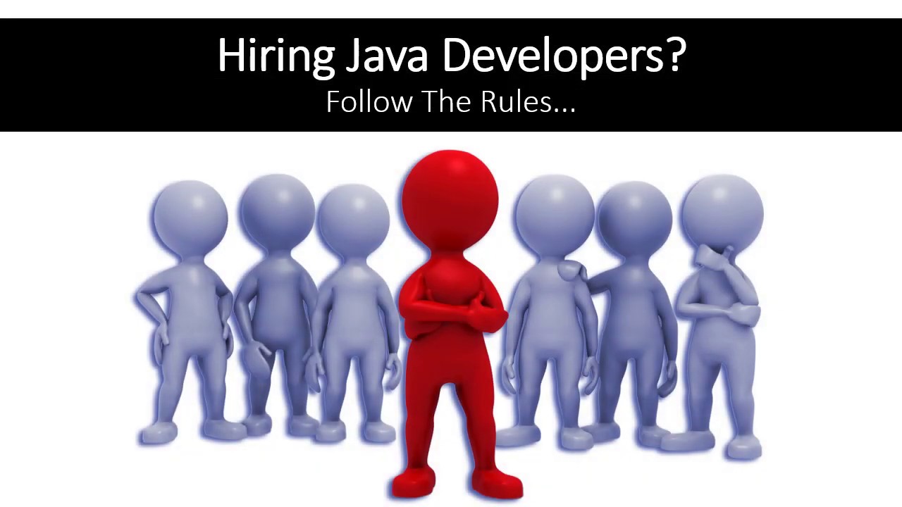 4 Rules for hiring expert Java Developers | Java Tips