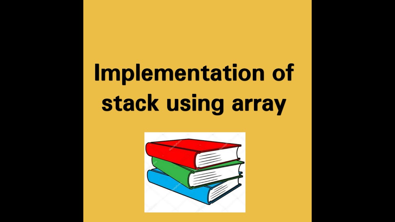 Lecture 7 : Stack implementation using array