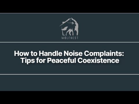 How to Handle Noise Complaints: Tips for Peaceful Coexistence