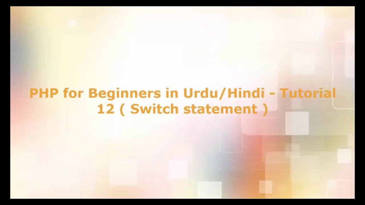 PHP for Beginners in Urdu/Hindi - Tutorial 12 ( Switch statement )