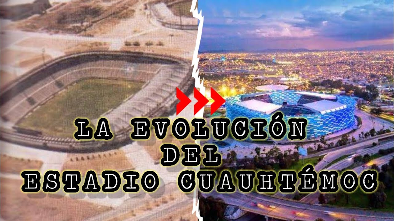HISTORY AND EVOLUTION OF THE CUAUHTÉMOC STADIUM (HOME OF CLUB PUEBLA)