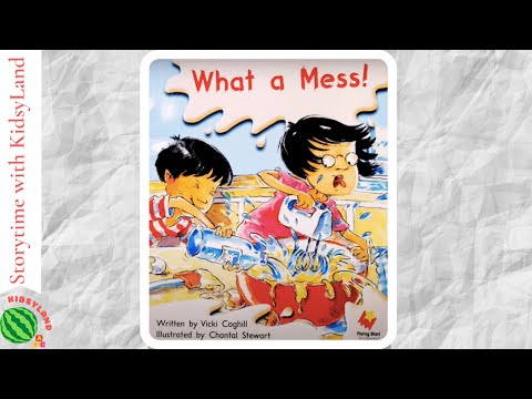 WHAT A MESS! by Vicki Coghill, Illustrated by Chantal Stewart (English books for kids read aloud)