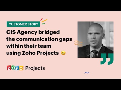 Customer Story: CIS Agency bridged the communication gaps within their team using Zoho Projects
