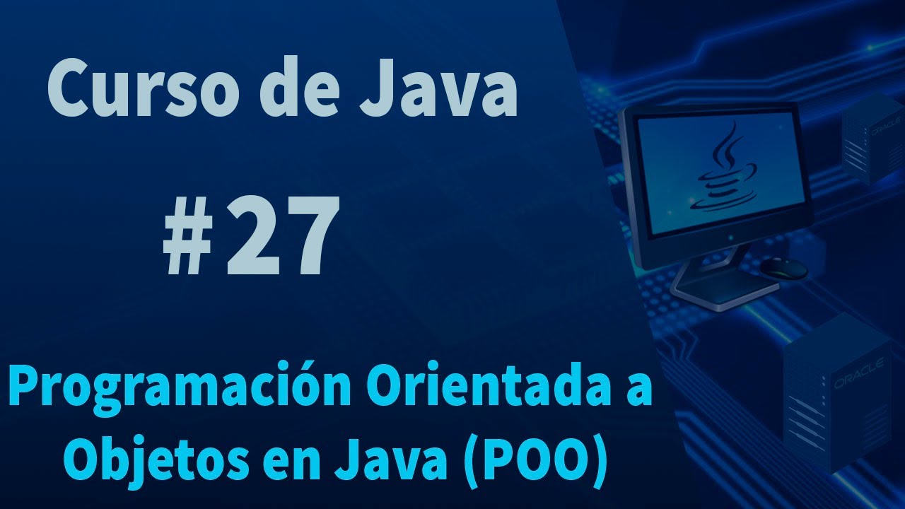 🔴Curso de Java #27 - Programación Orientada a Objetos en Java
