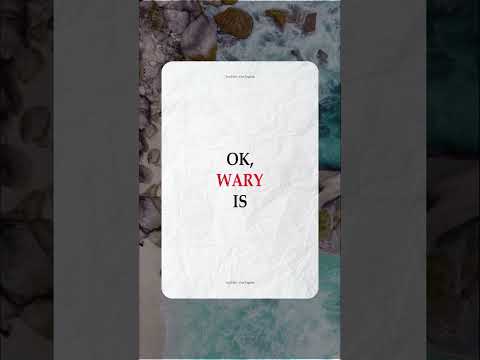 Do you know this word before ? 'WARY'