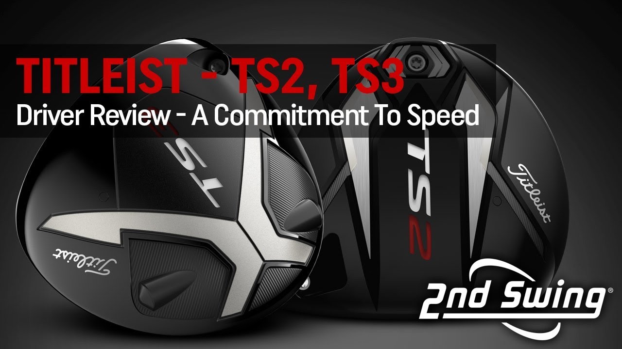 Titleist TS2, TS3 Driver Review - A Commitment To Speed
