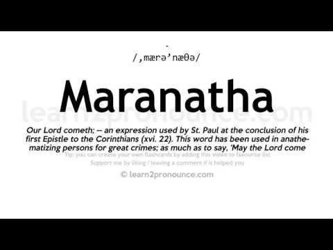 Pronunciation of Maranatha | Definition of Maranatha