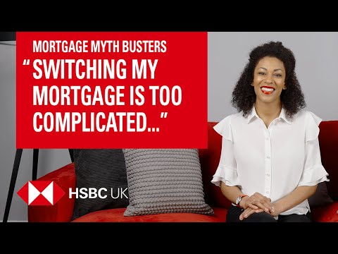 “Switching mortgage provider is complicated” | Mortgage myth busters | HSBC UK
