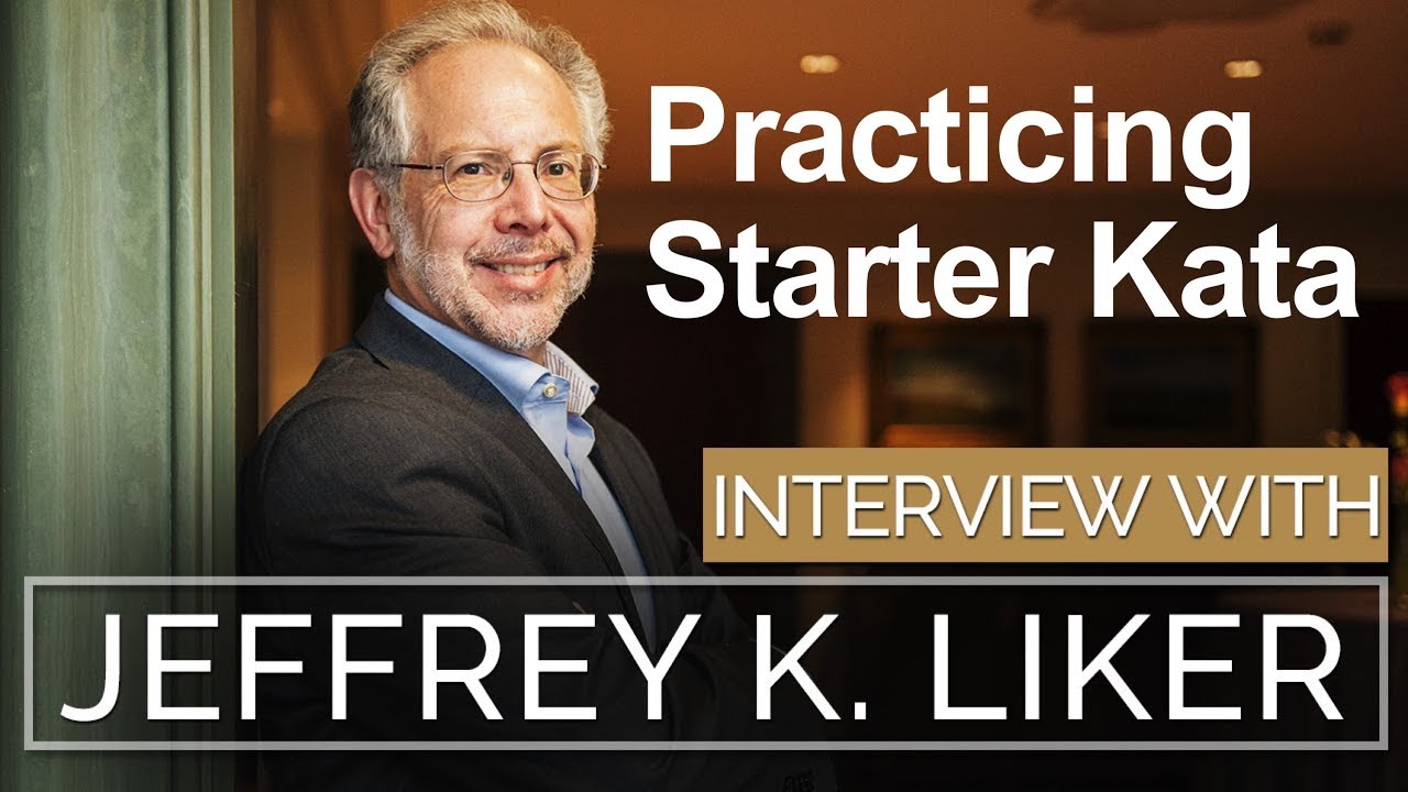 Jeff Liker Explains Starter Kata