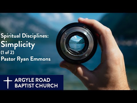 Spiritual Disciplines – Simplicity – Argyle Road Baptist Church