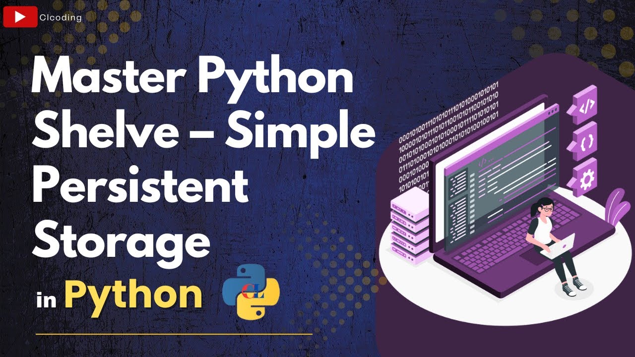 Master Python Shelve – Simple Persistent Storage