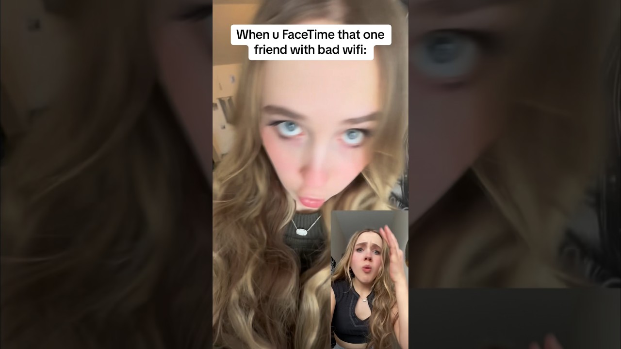 When you FaceTime that one friend with bad wifi