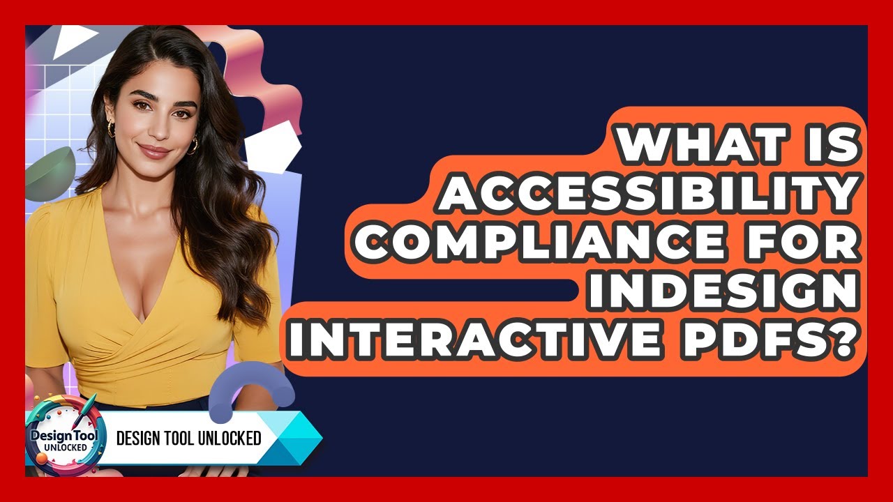 What Is Accessibility Compliance For InDesign Interactive PDFs? - Design Tool Unlocked
