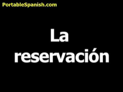 Spanish word for reservation is la reservación