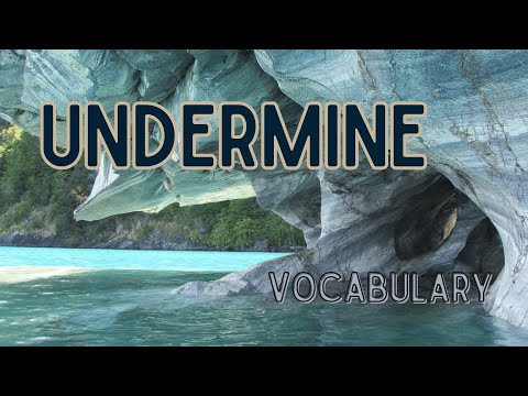 What is the meaning of Undermine?