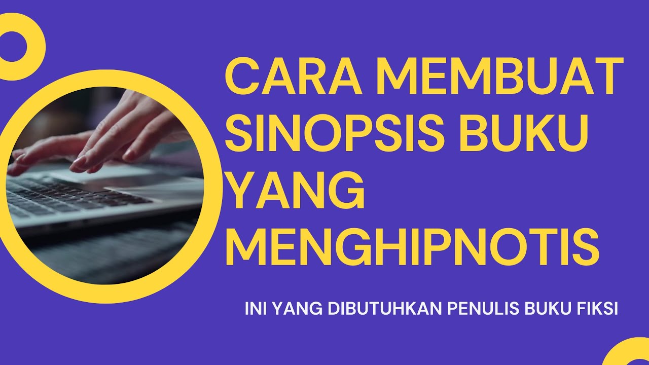 CARA MEMBUAT SINOPSIS BUKU YANG MENGHIPNOTIS