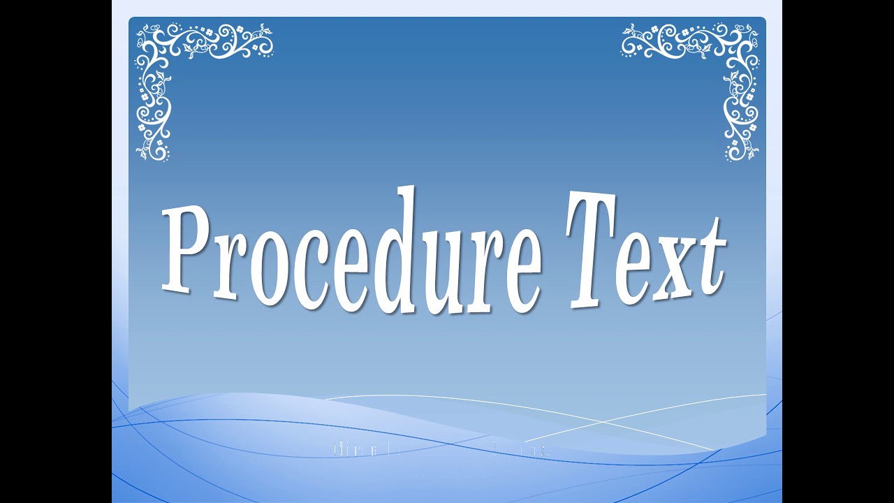 Procedure Text | Definition, Purpose, Generic Structure, Language Features, and Example (technology)