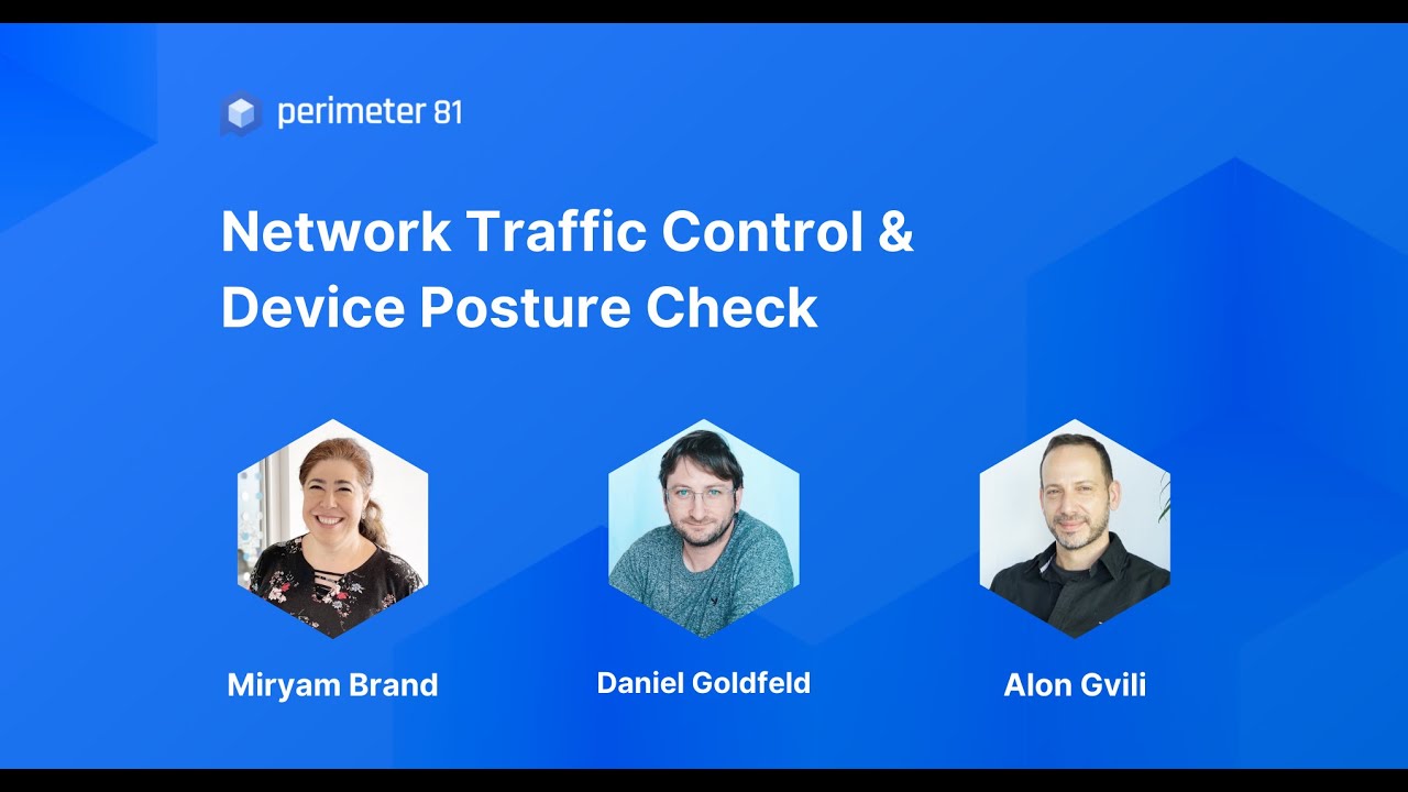 Webinar: Network Traffic Control & Device Posture Check Features